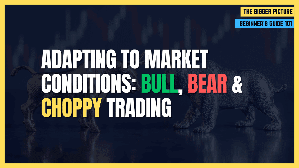 Adapting to Market Conditions: Bull, Bear & Choppy Trading ...