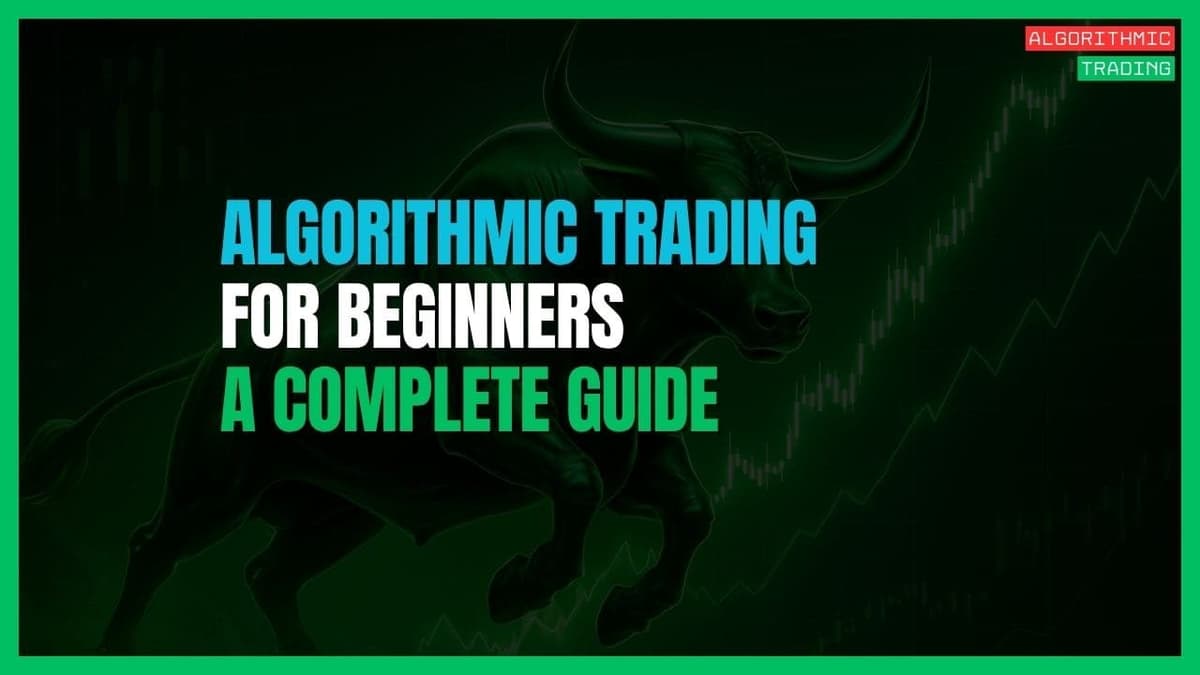 Algorithmic Trading for Beginners: A Complete Guide (2025 ...