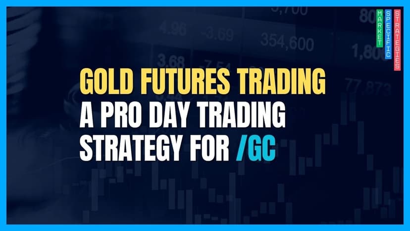 Gold Futures Trading: A Pro Day Trading Strategy for /GC ...