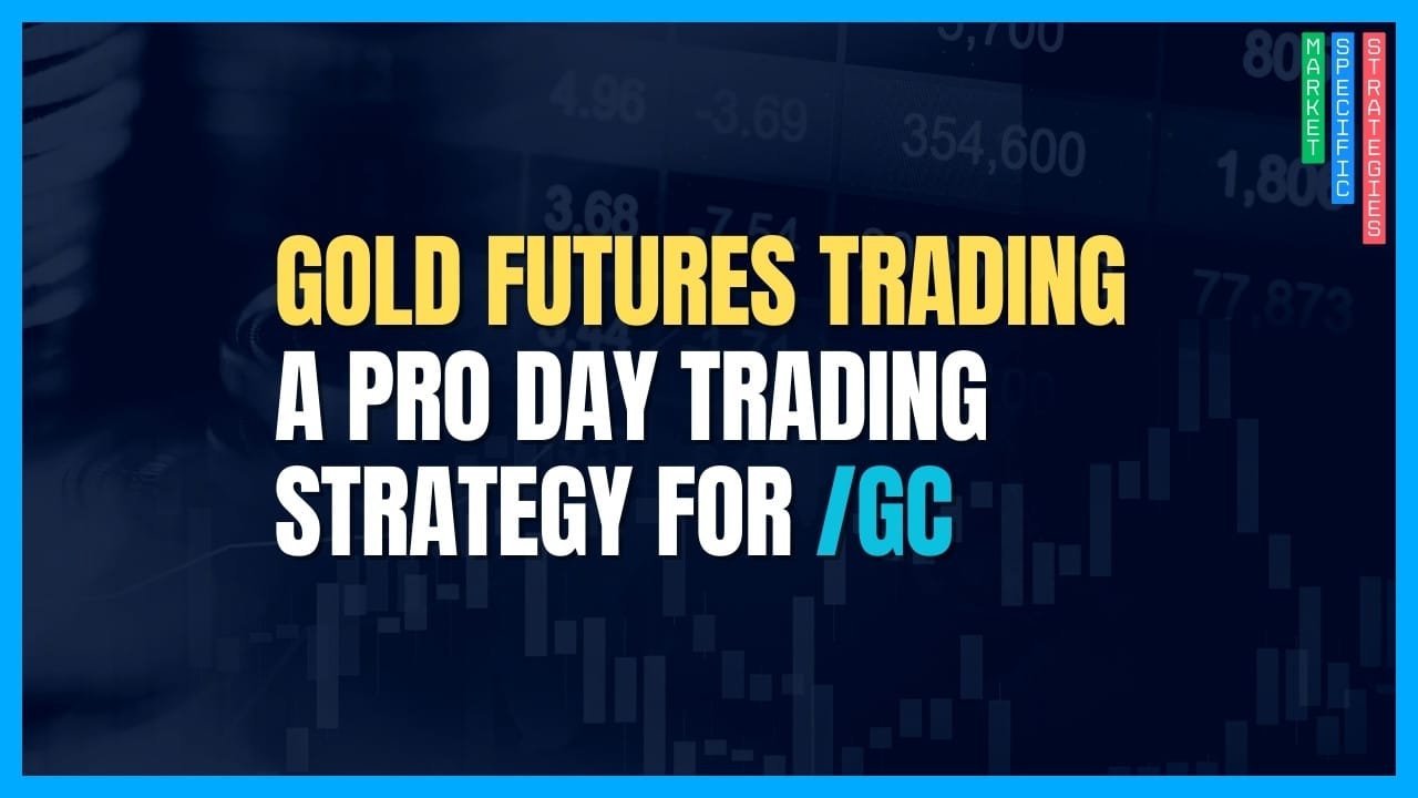 Gold Futures Trading: A Pro Day Trading Strategy for /GC ...