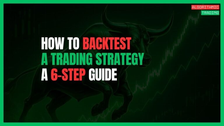 How to Backtest a Trading Strategy: A 6-Step Guide