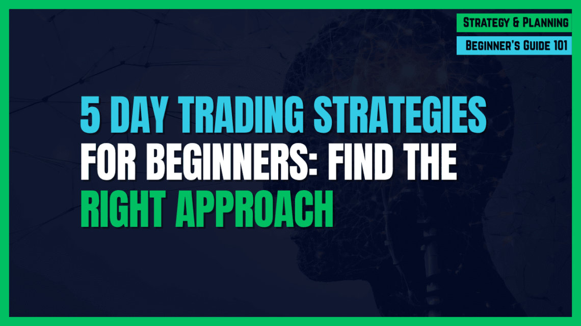 5 Day Trading Strategies for Beginners: Find the Right Approach