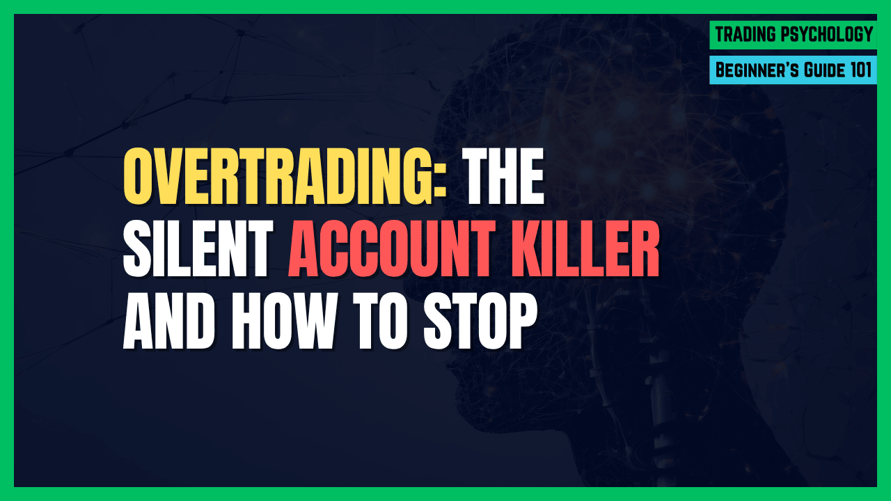 Overtrading: The Silent Account Killer (And How to Stop)